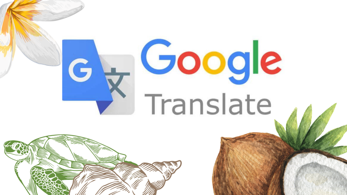 Google Translate adds New Pacific Languages — thecoconet.tv - The world ...